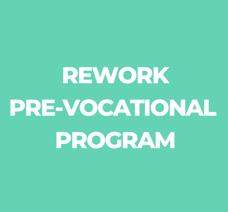 Pre-Vocational Program - Rework Rehabilitation